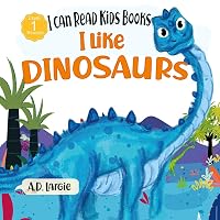 I Like Dinosaurs: I can Read Books Level 1 by A.D. Largie