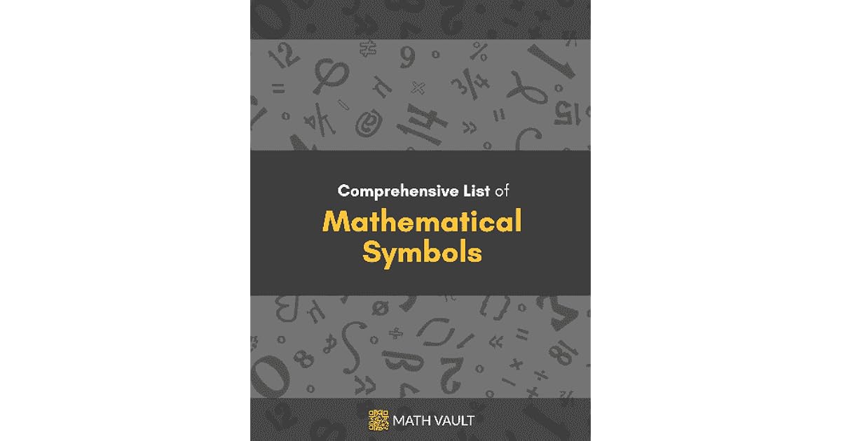 The Comprehensive List of Mathematical Symbols by Math Vault