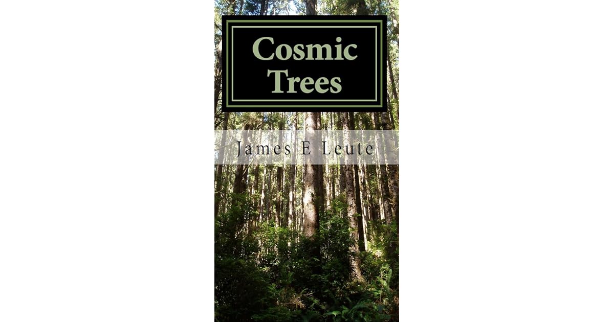 Cosmic Trees: Refracted Words and Views by James Leute