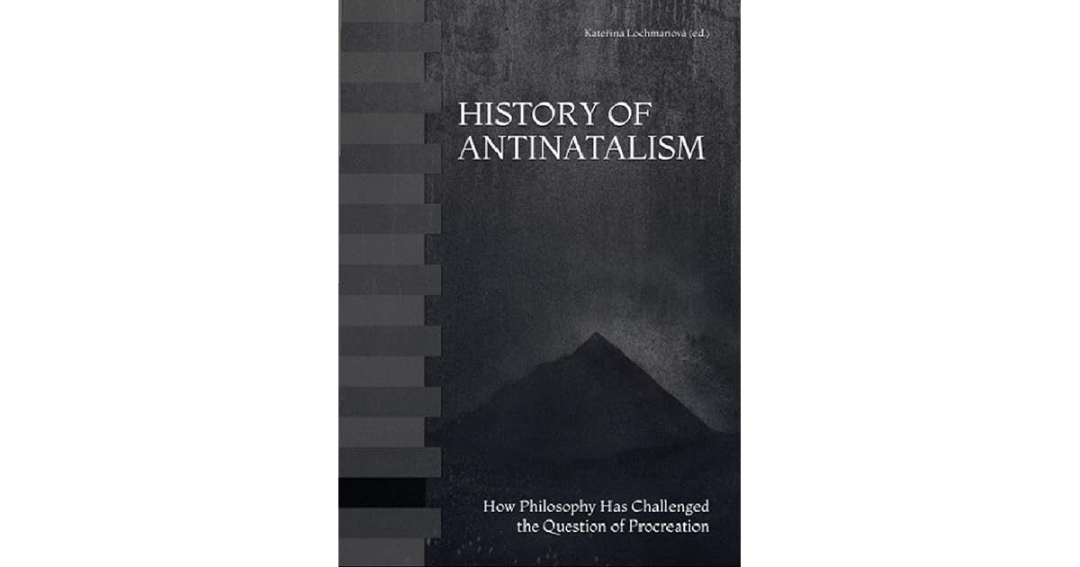 History of Antinatalism: How Philosophy Has Challenged the Question of ...