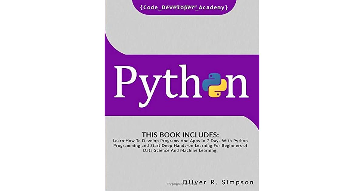 Python: This Book Includes: Learn How To Develop Programs And Apps In 7 Days With Python ...