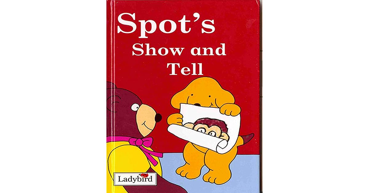 Spot's Show and Tell: Children's classic picture book by Smile Pig