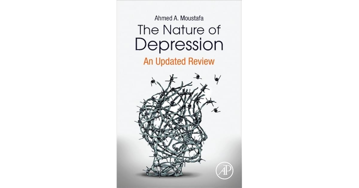 The Nature of Depression: An Updated Review by Ahmed a Moustafa