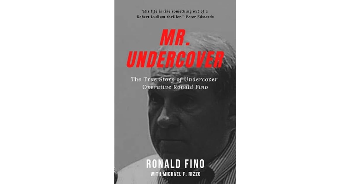 Mr. Undercover: The True Story of Undercover Operative Ronald Fino by ...