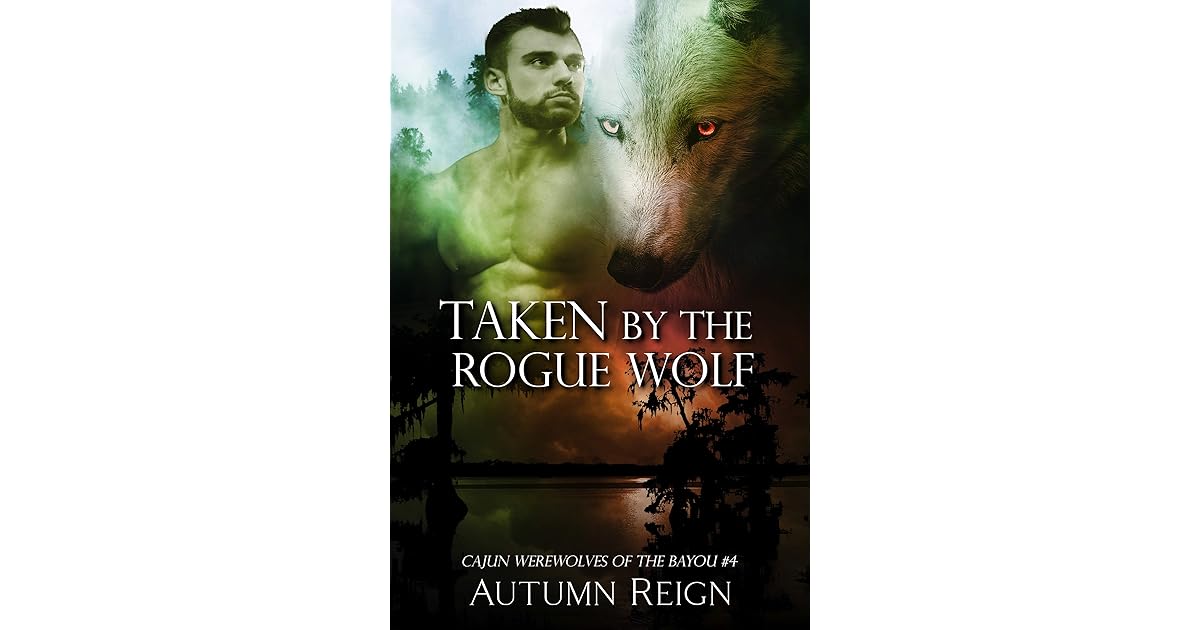 Taken by the Rogue Wolf by Autumn Reign