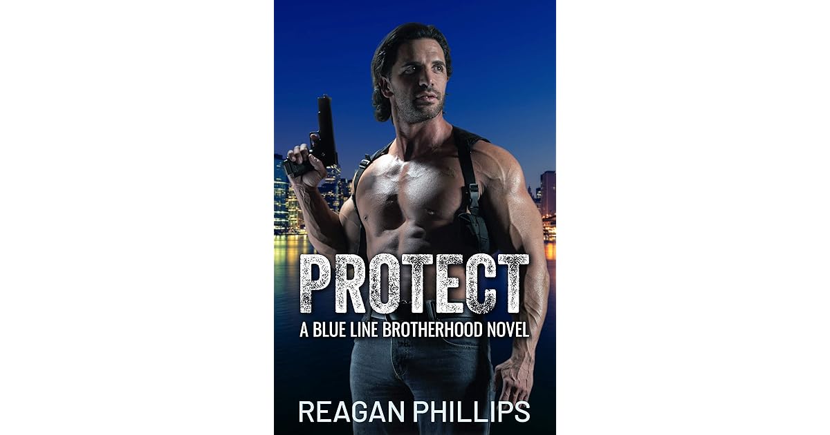 Protect (Blue Line Brotherhood, #4) by Reagan Phillips