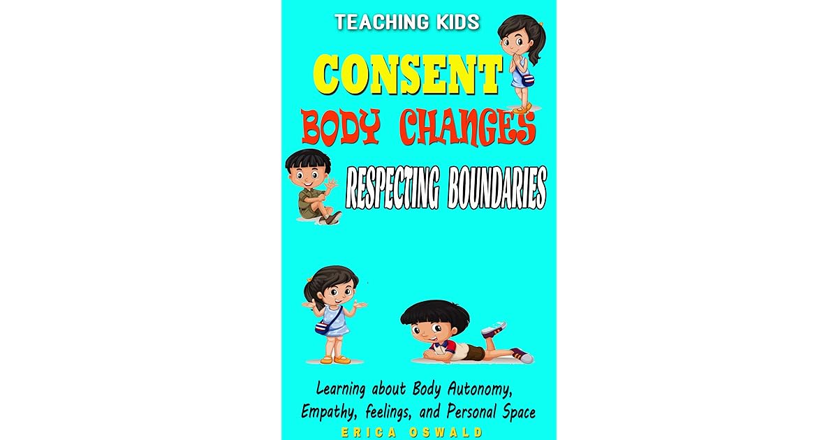 Teaching Kids About Consent Body Changes And Respecting Boundaries ...