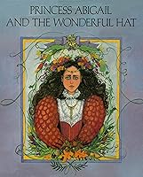 Princess Abigail and the Wonderful Hat by Steven Kroll