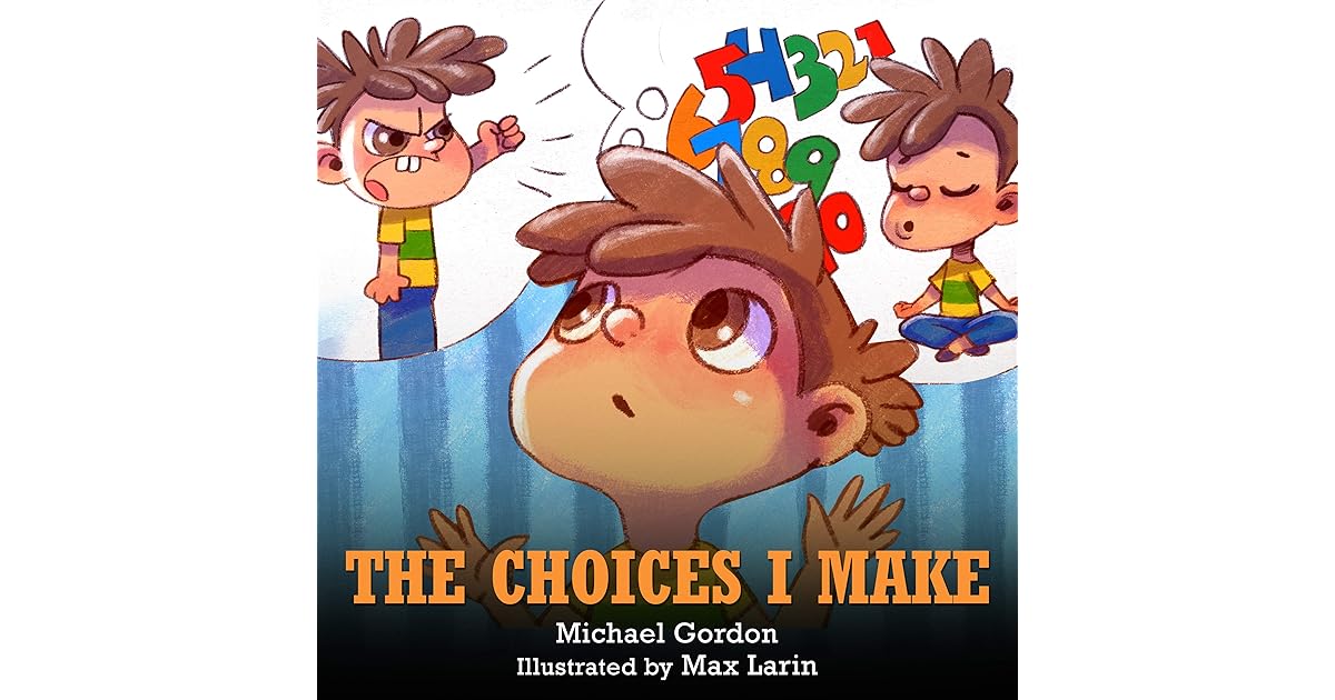 The Choices I Make: by Michael Gordon