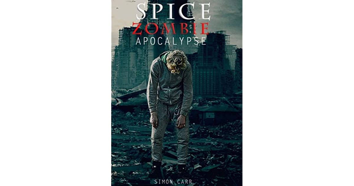 Spice, Zombie, Apocalypse by Simon Carr