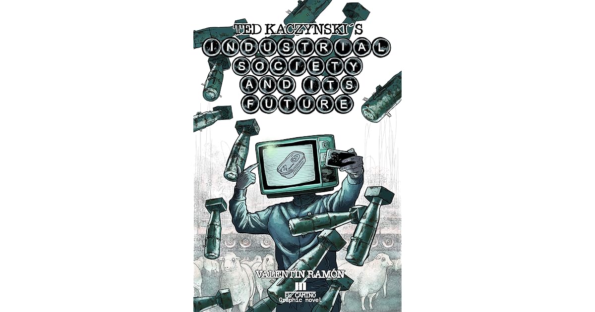 Ted Kaczynski´s Industrial society and its future.: The graphic novel ...