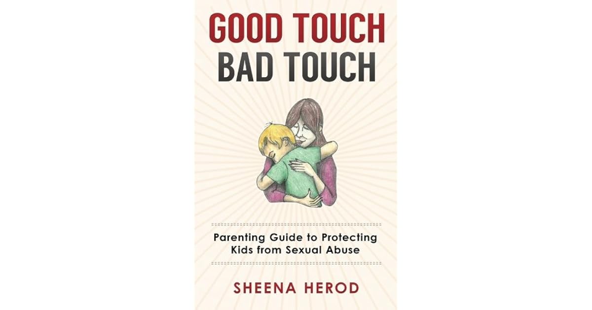 Good Touch Bad Touch: Parenting Guide to Protecting Kids from Sexual ...