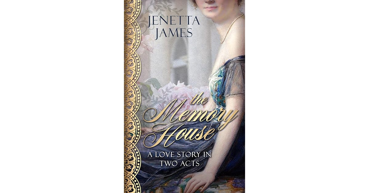 The Memory House: A Love Story in Two Acts by Jenetta James