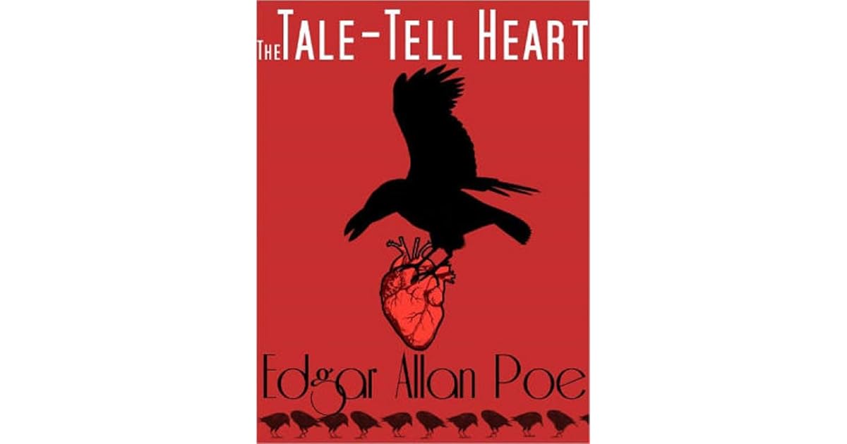 The Tell-Tale Heart: Annotated by Edgar Allan Poe