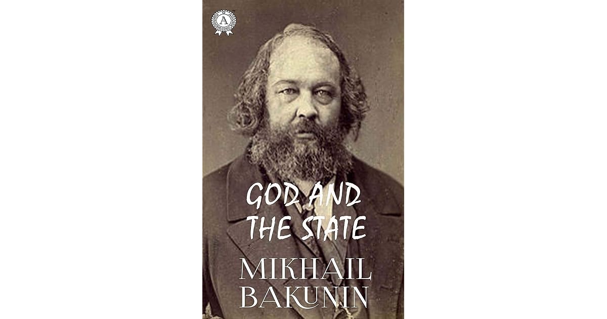 Mikhail Bakunin - God and the State by Mikhail Bakunin