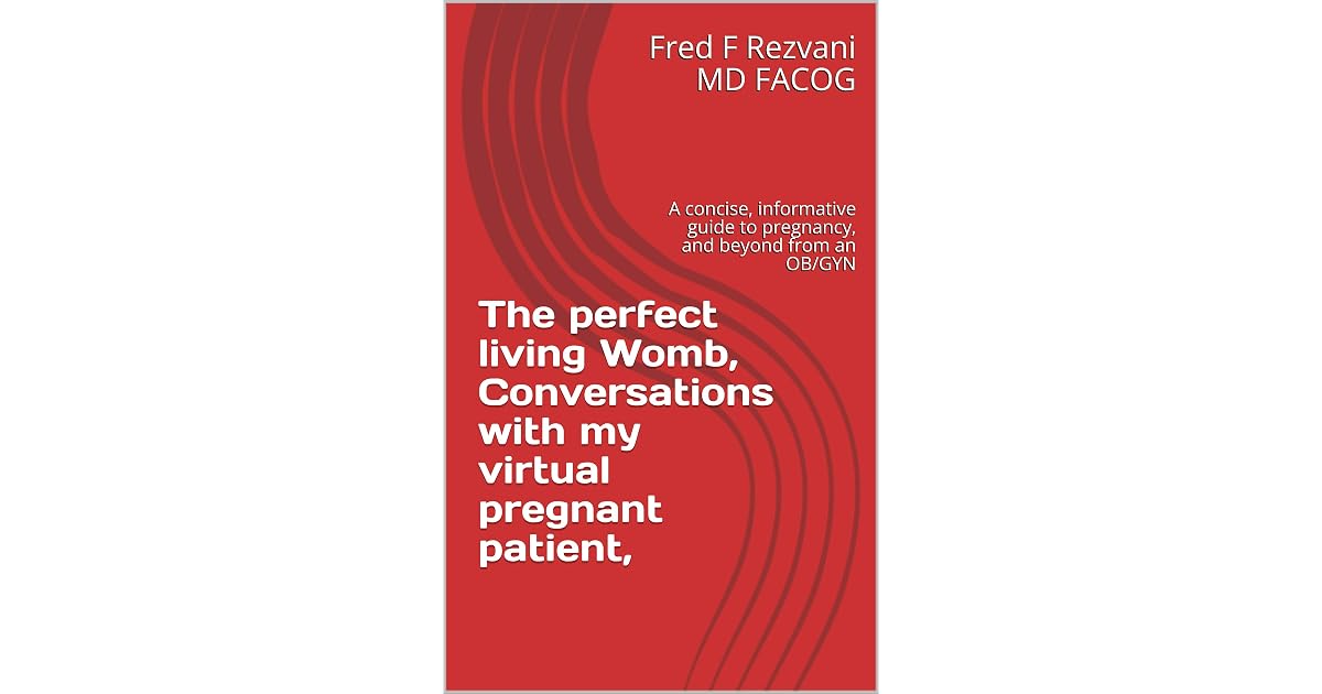 The perfect living Womb, Conversations with my virtual pregnant patient ...
