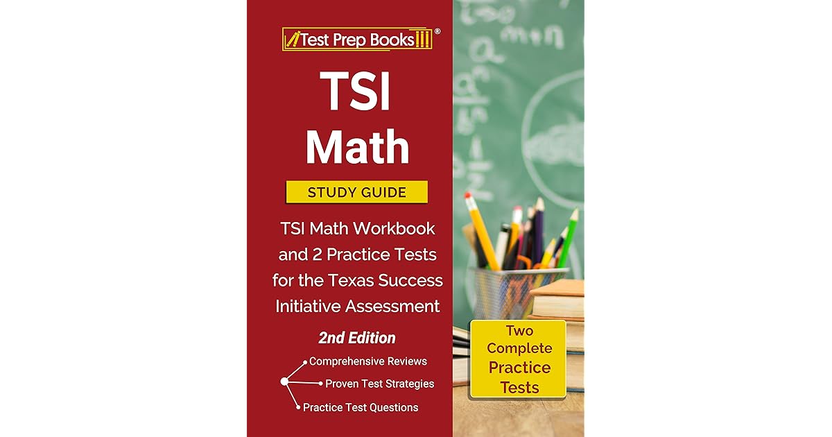TSI Math Study Guide TSI Math Workbook And 2 Practice Tests For The TSI Math Study Guide TSI Math Workbook And 2 Practice Tests For The