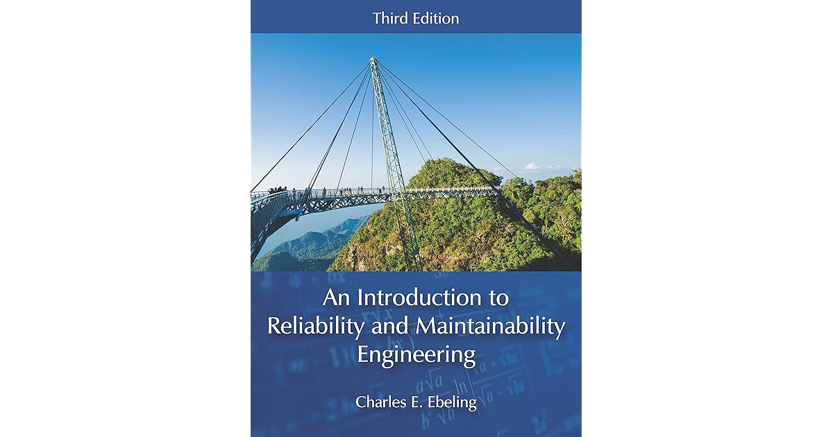 An Introduction to Reliability and Maintainability Engineering, Third Edition by Charles E. Ebeling