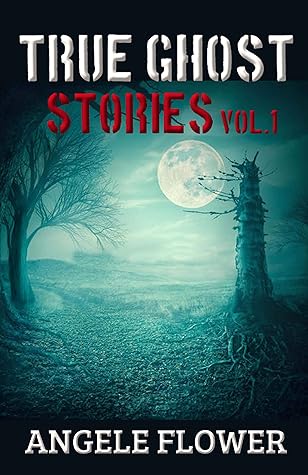 TRUE GHOST STORIES Vol.1: MOST HAUNTING, TERRIFYING, HORROR, GHOST AND ...