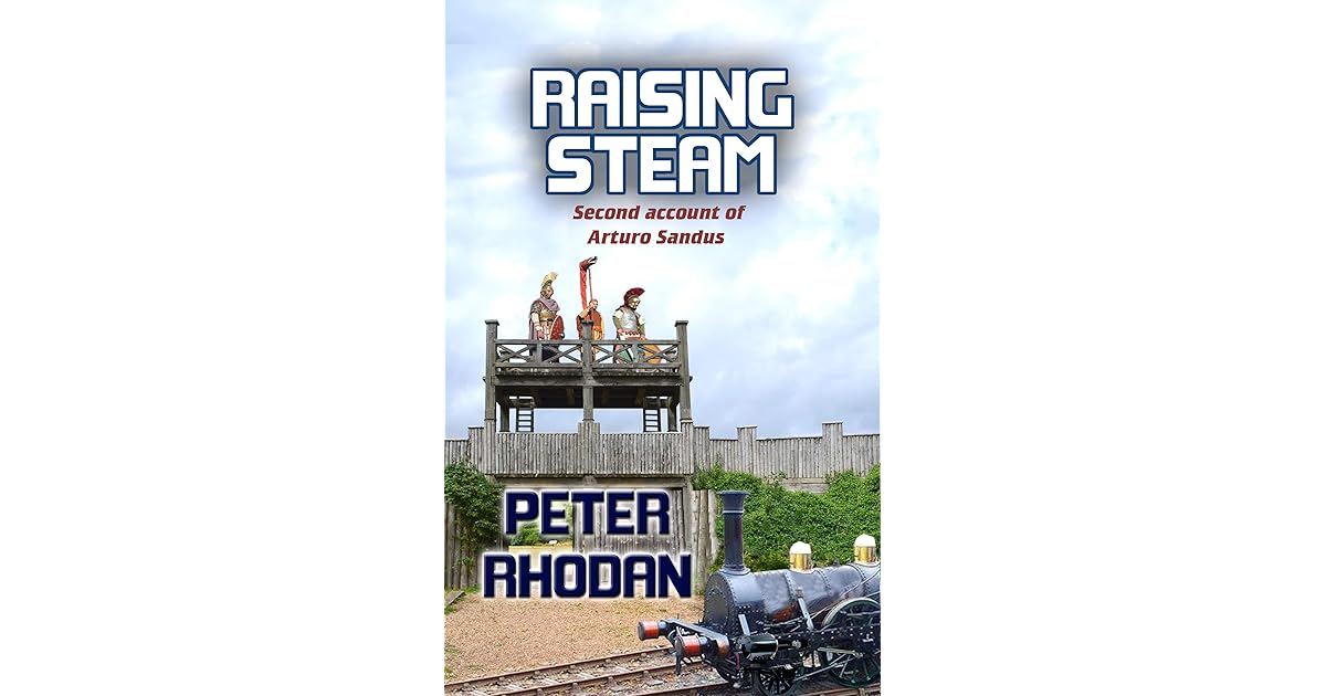 Raising Steam (Arturo Sandus Book 2) by Peter Rhodan
