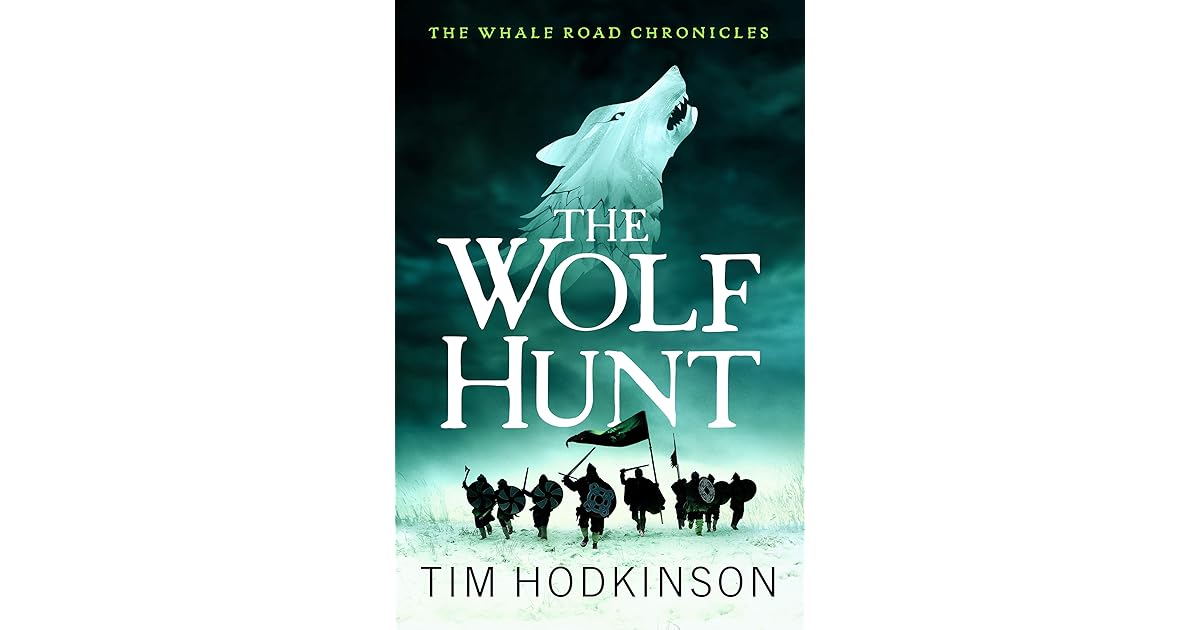 The Wolf Hunt (The Whale Road Chronicles #3) by Tim Hodkinson