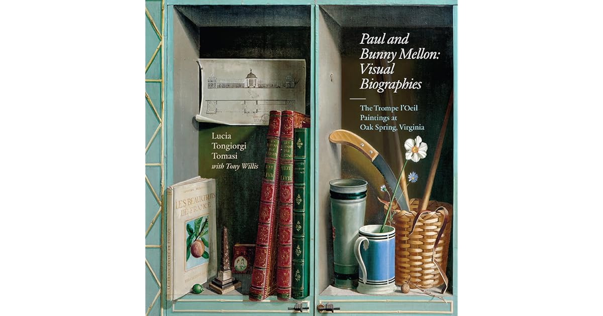 Paul and Bunny Mellon: Visual Biographies: The Trompe l'Oeil Paintings ...