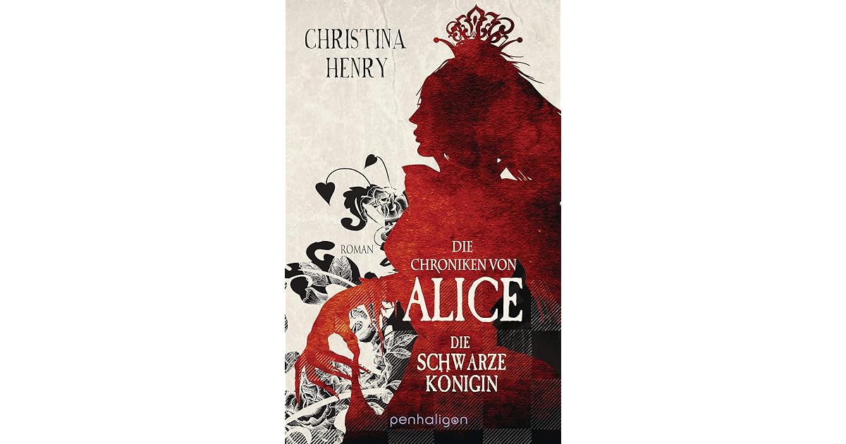 Die Chroniken von Alice - Die Schwarze Königin: Roman by Christina Henry