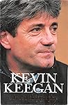 My Life in Football: The Autobiography by Kevin Keegan