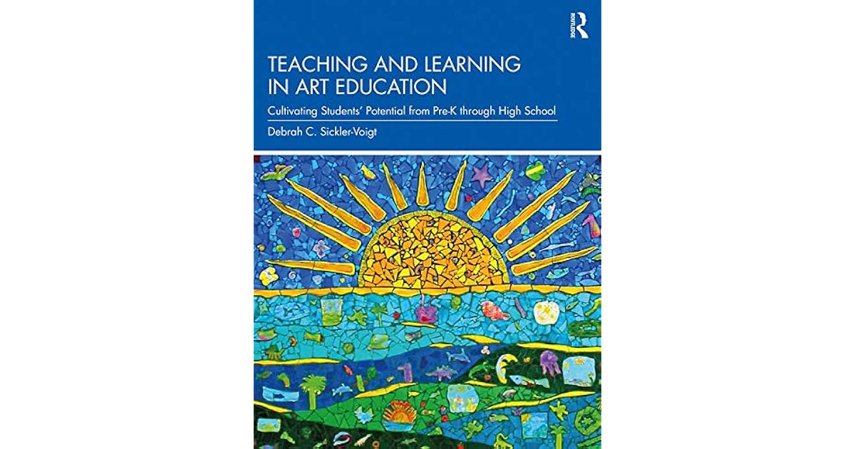 Teaching and Learning in Art Education: Cultivating Students’ Potential ...