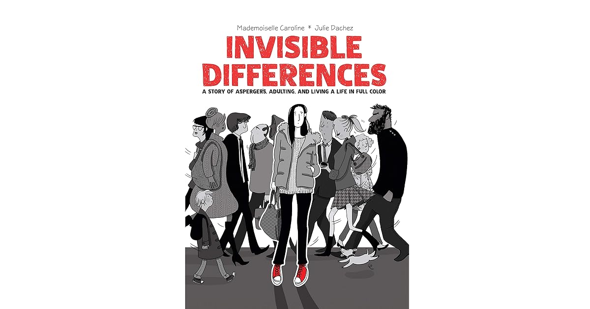 Invisible Differences: A Story of Asperger's, Adulting, and Living a Life in Full Color by Julie ...