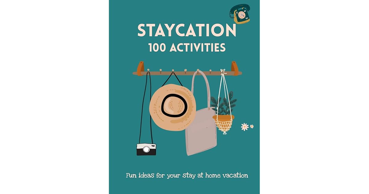 STAYCATION 100 Activities. Fun ideas for your stay at home vacation ...