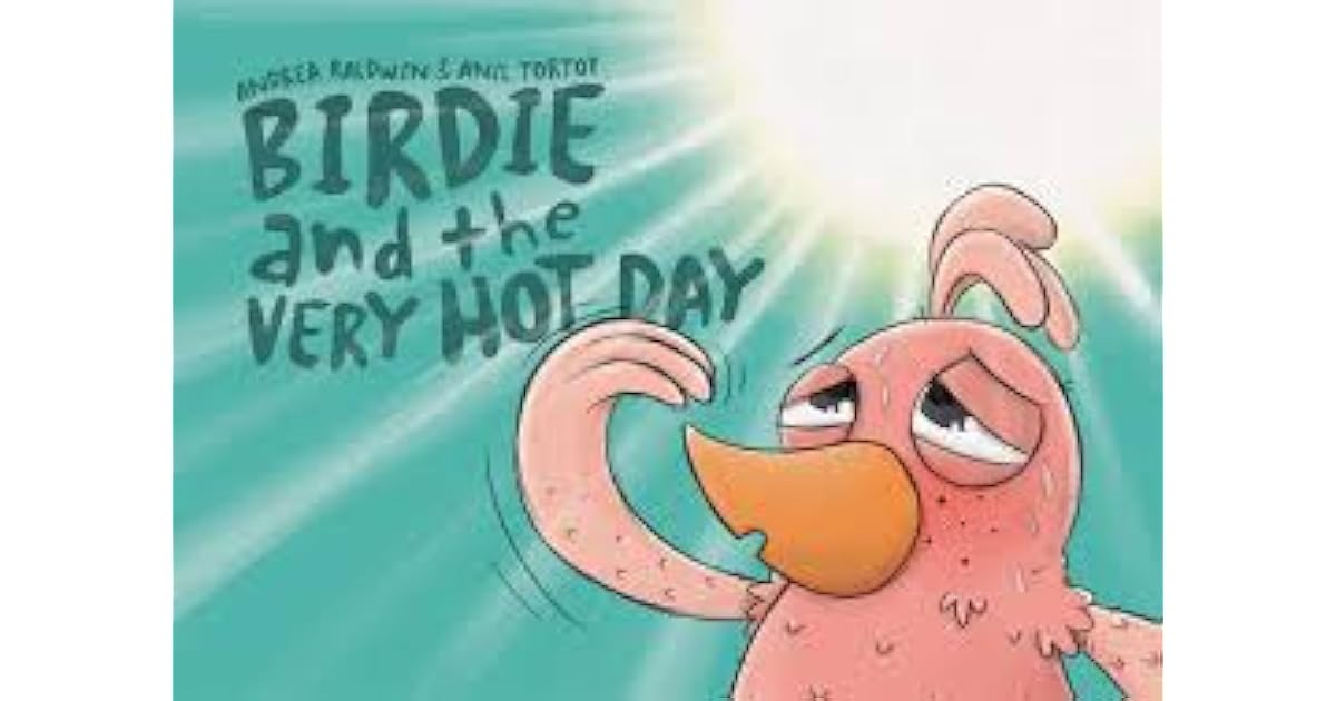 Birdie and the Very Hot Day by Andrea Baldwin
