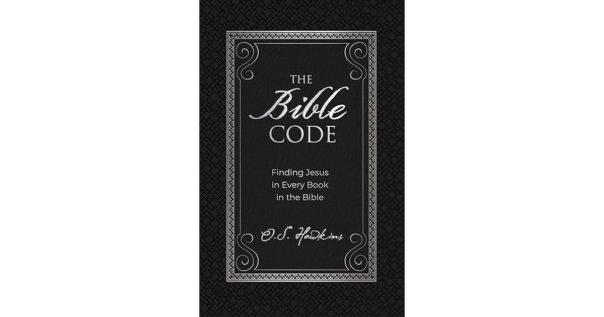 The Bible Code: Finding Jesus in Every Book in the Bible by O.S. Hawkins