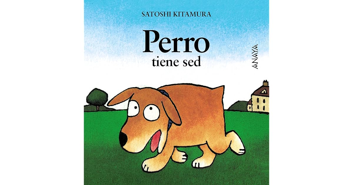 Perro tiene sed (Primeros Lectores by Satoshi Kitamura