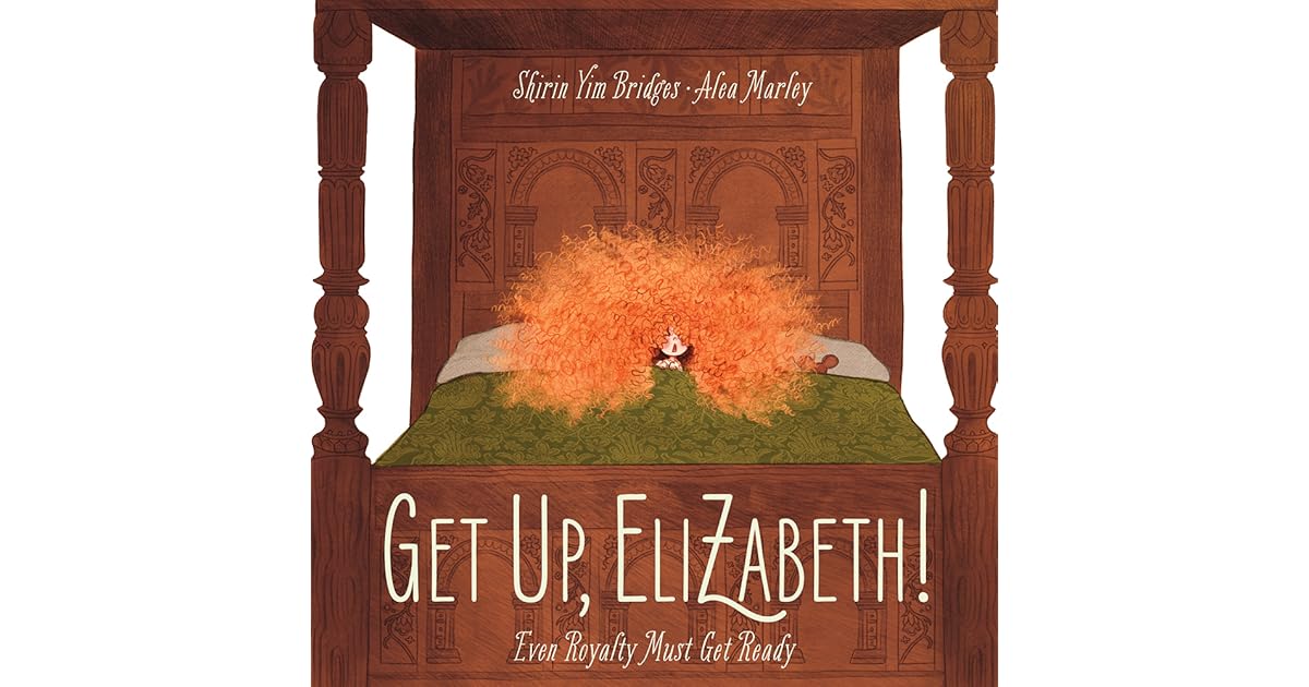 Get Up, Elizabeth! by Shirin Yim Bridges