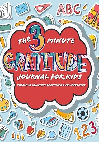 The 3-Minute Gratitude Journal for Kids: Teaching Children Gratitude ...