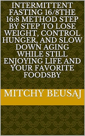 Intermittent Fasting 16/8The 16:8 Method Step by Step to Lose Weight ...