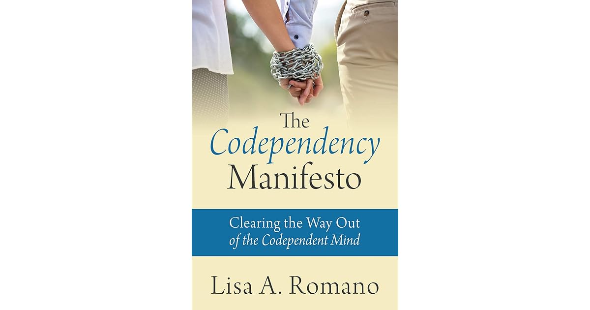 The Codependency Manifesto: Clearing the Way Out of the Codependent ...