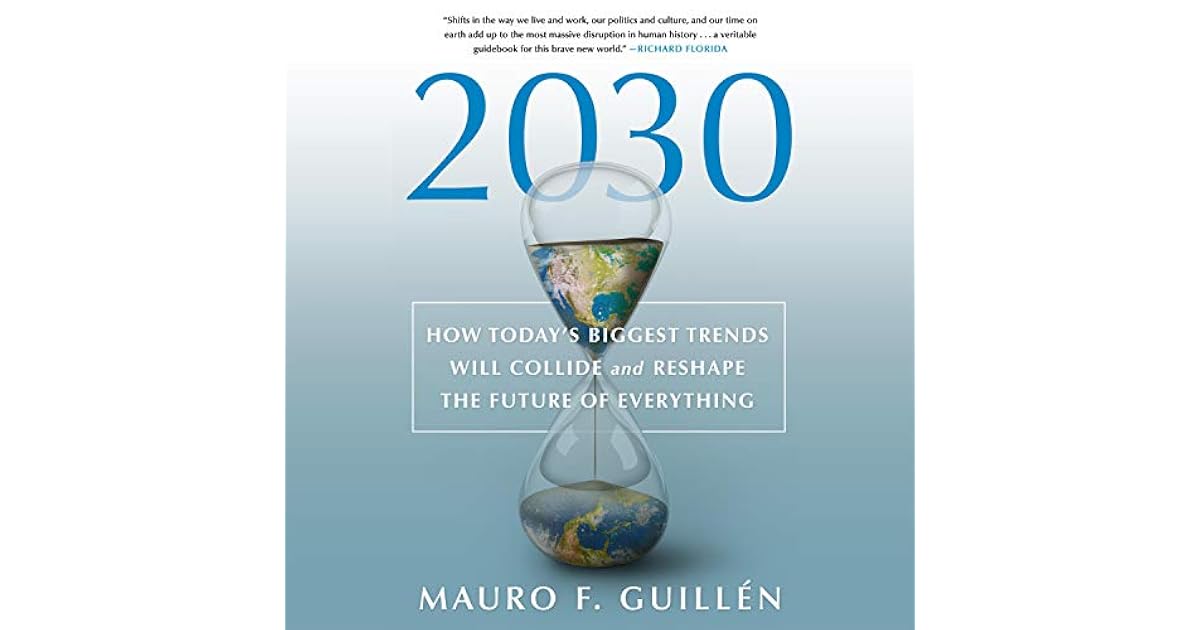 2030: How Today's Biggest Trends Will Collide and Reshape the Future of ...