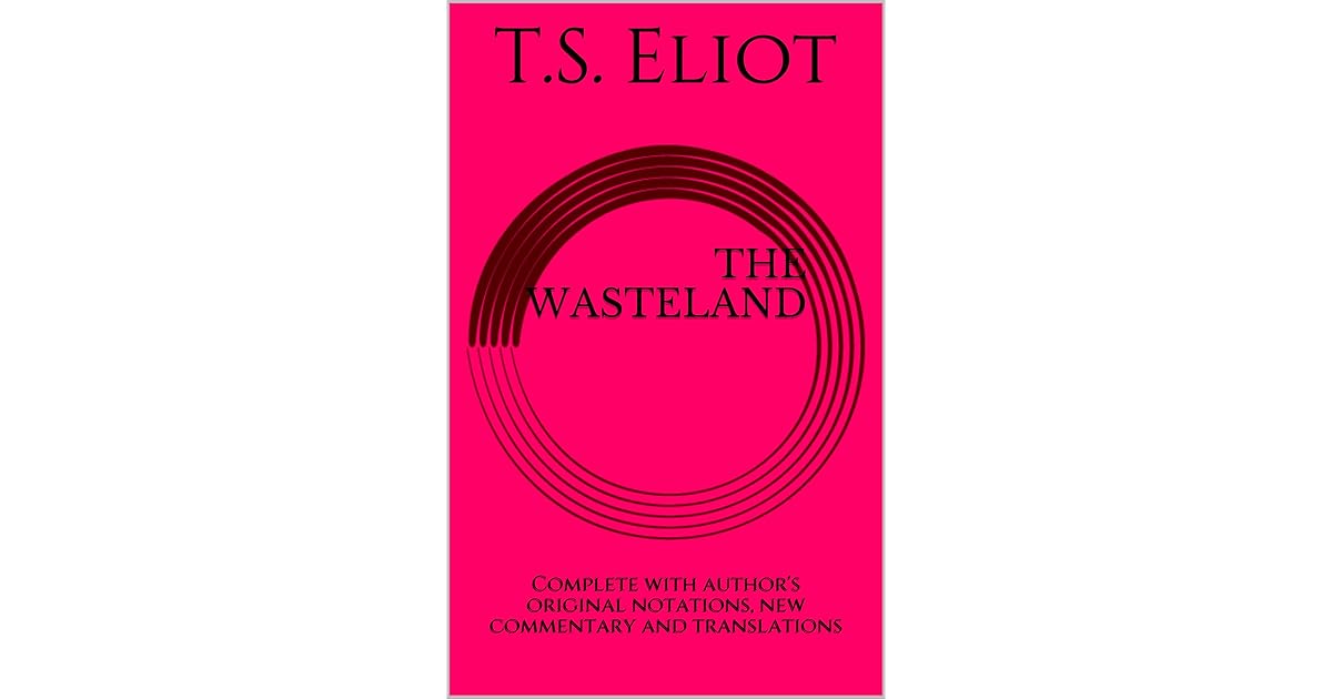 T. S. Eliot's The Wasteland: Complete with author's original notations ...