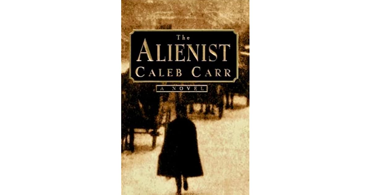 The Alienist (Dr. Laszlo Kreizler, #1) by Caleb Carr