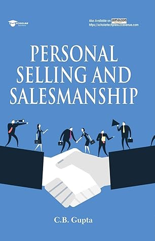 Personal Selling and Salesmanship by Dr C B Gupta