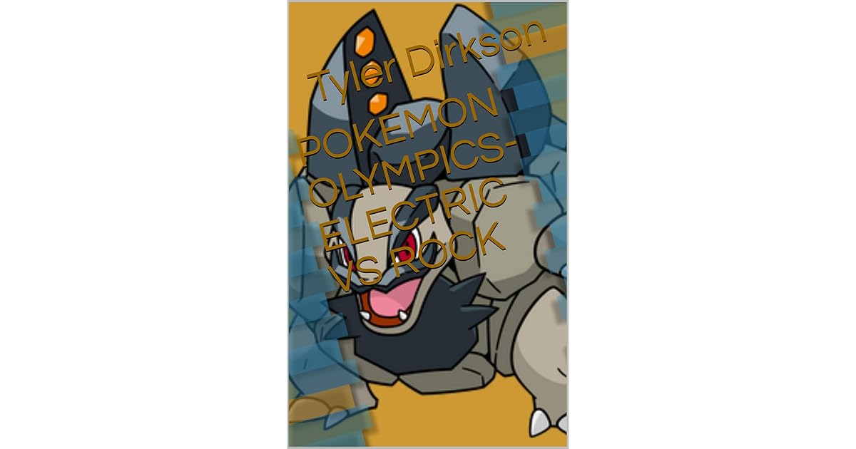 POKEMON OLYMPICS- ELECTRIC VS ROCK by Tyler Dirkson