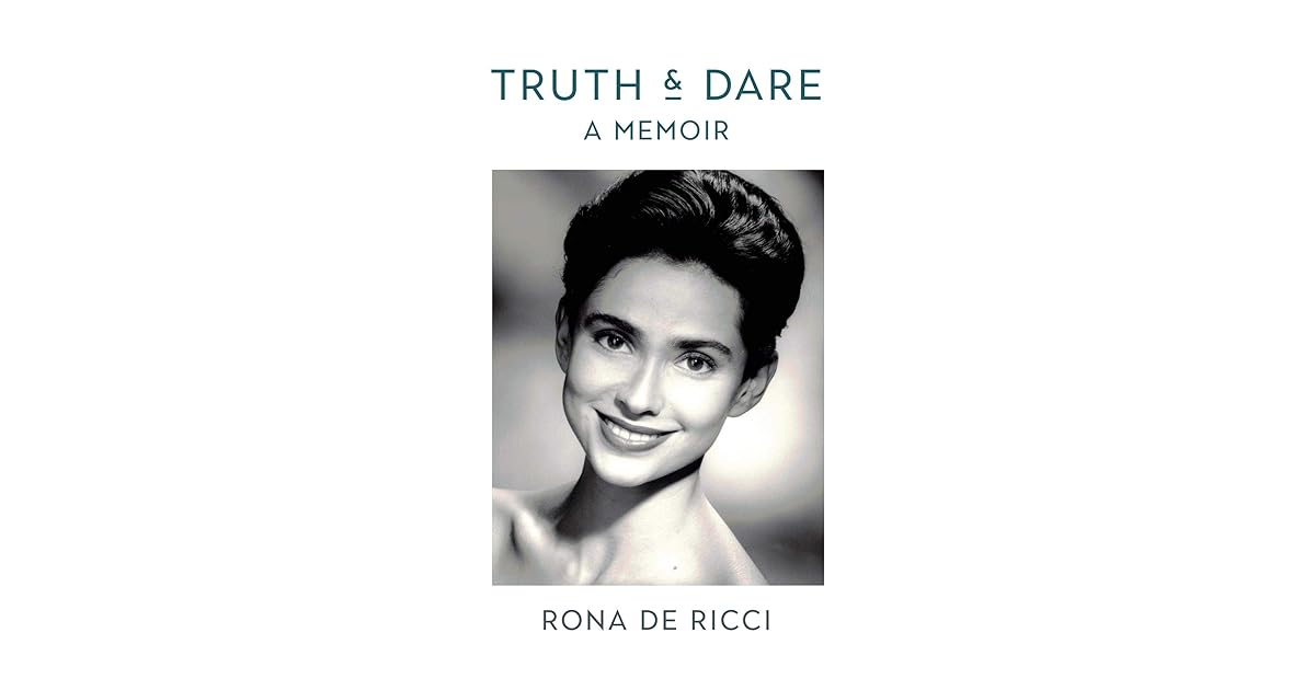 Truth and Dare: A Memoir by Rona De Ricci