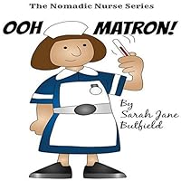 Ooh Matron! (The Nomadic Nurse #1) by Sarah Jane Butfield