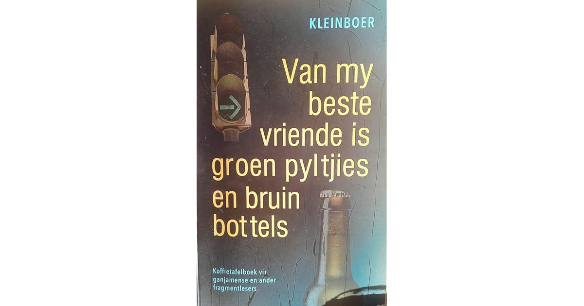 Van my beste vriende is groen pyltjies en bruin bottels by Kleinboer