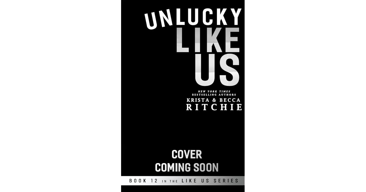 Unlucky Like Us (Like Us, #12) by Krista Ritchie