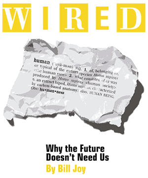 Why the Future Doesn't Need Us: How 21st Century Technologies Threaten ...
