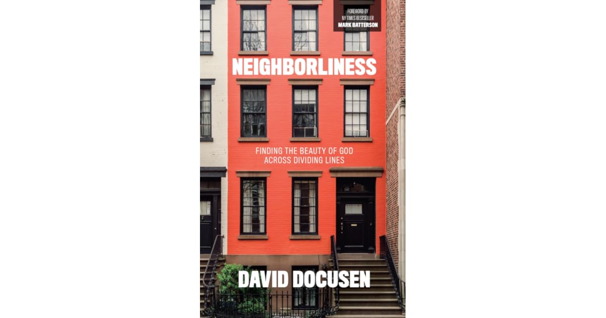 Neighborliness: Finding the Beauty of God Across Dividing Lines by ...