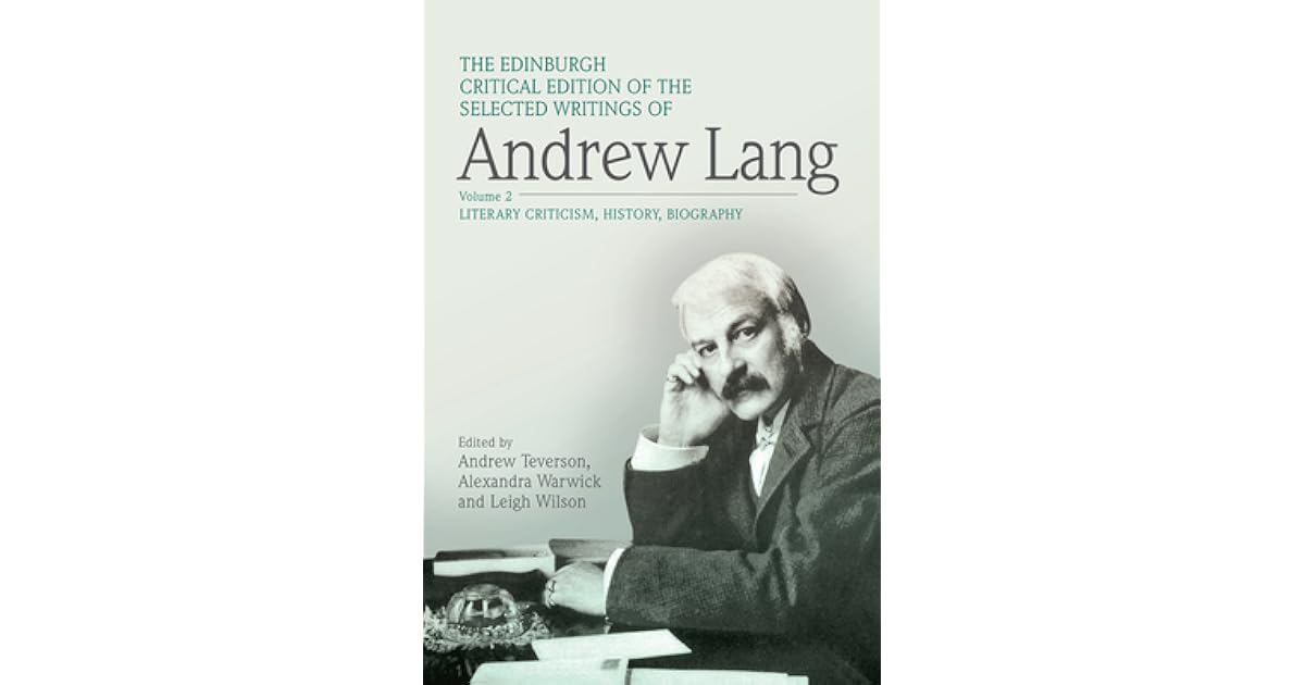 The Edinburgh Critical Edition of the Selected Writings of Andrew Lang ...